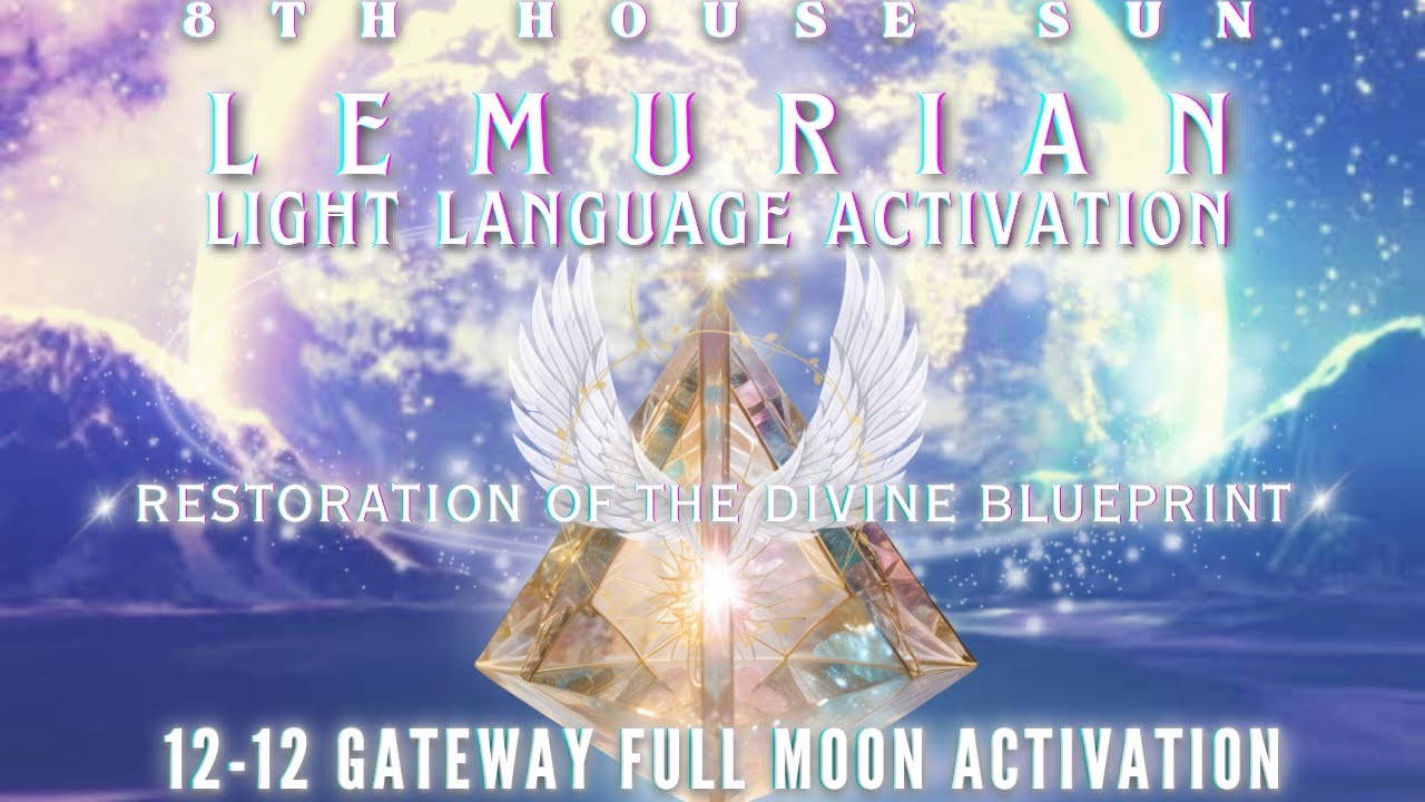 1212 Gateway Full Moon Lemurian Light Language Activation - Restore in ...