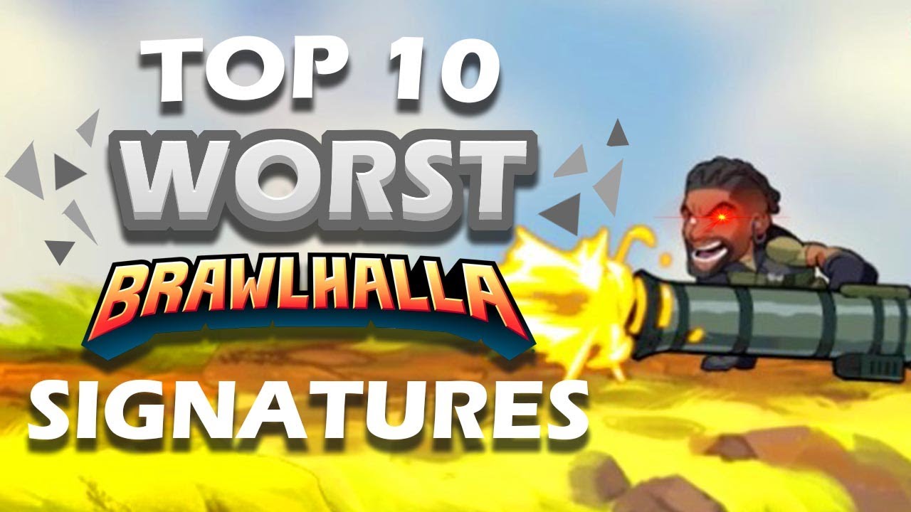 Top 10 Worst Signatures in Brawlhalla! - YouTube