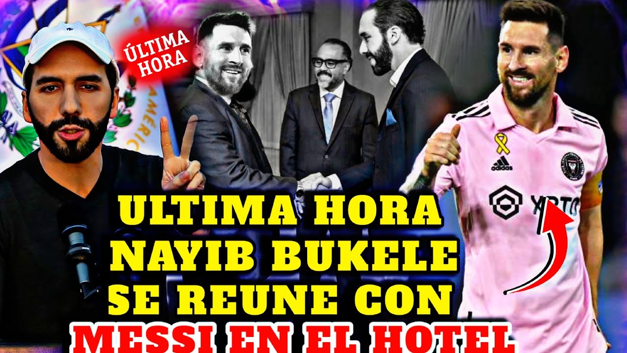 !Bombazo¡ Nayib Bukele Llega Le Cae a Messi En El Hotel y Esto ...