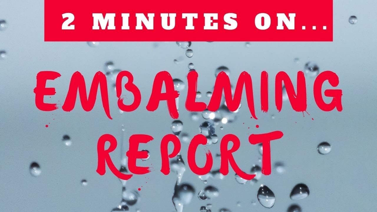 What Is An Embalming Report Just Give Me 2 Minutes YouTube What Is An Embalming Report Just Give Me 2 Minutes YouTube