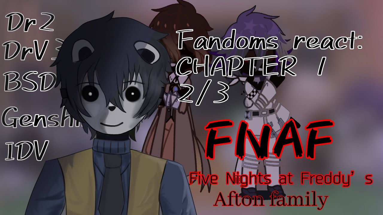 Fandoms React: FNaF | Afton Family | Chapter 1 Part 2/3 | FNaF, BSD ...