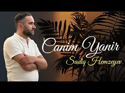 Sadiq Hemzeyev - Canim Yanir 20026 (Official Audio Music)
