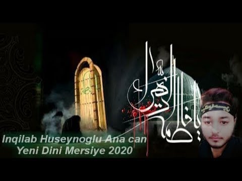 Inqilab Huseynoglu Ana can Yeni Dini Mersiye 2020