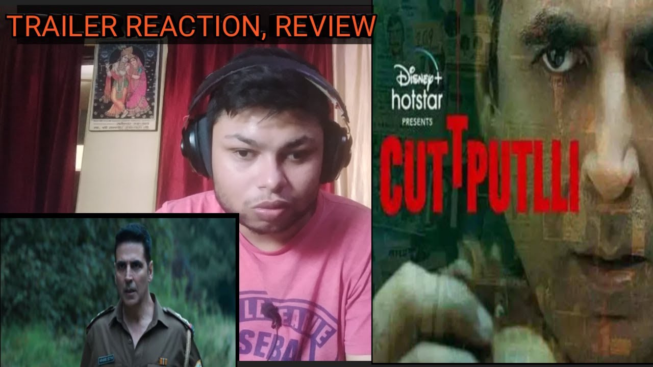 Cuttputlli | Official Trailer | REACTION,REVIEW | Akshay Kumar ...
