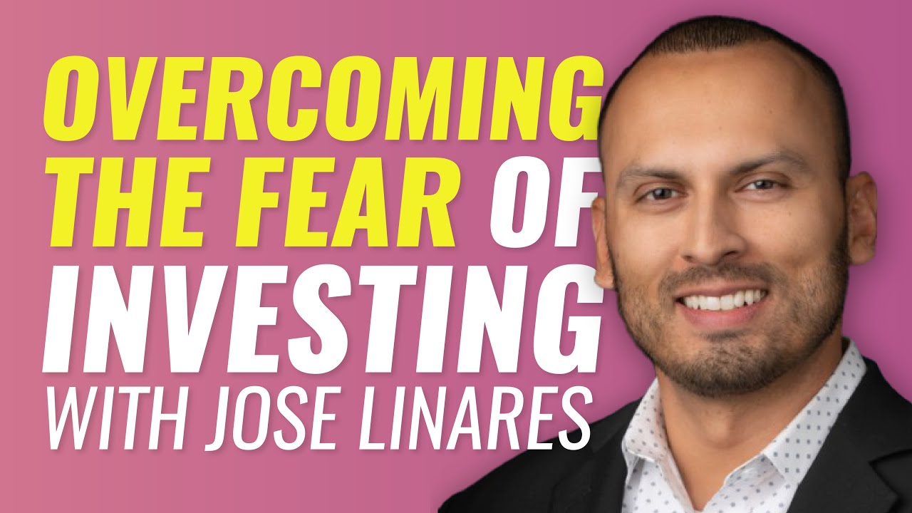 Overcoming The Fear Of Your First Real Estate Investment With Jose ...