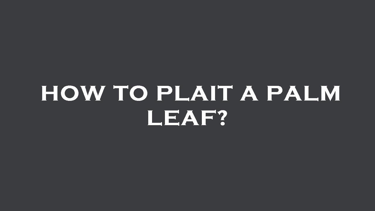 How to plait a palm leaf? - YouTube