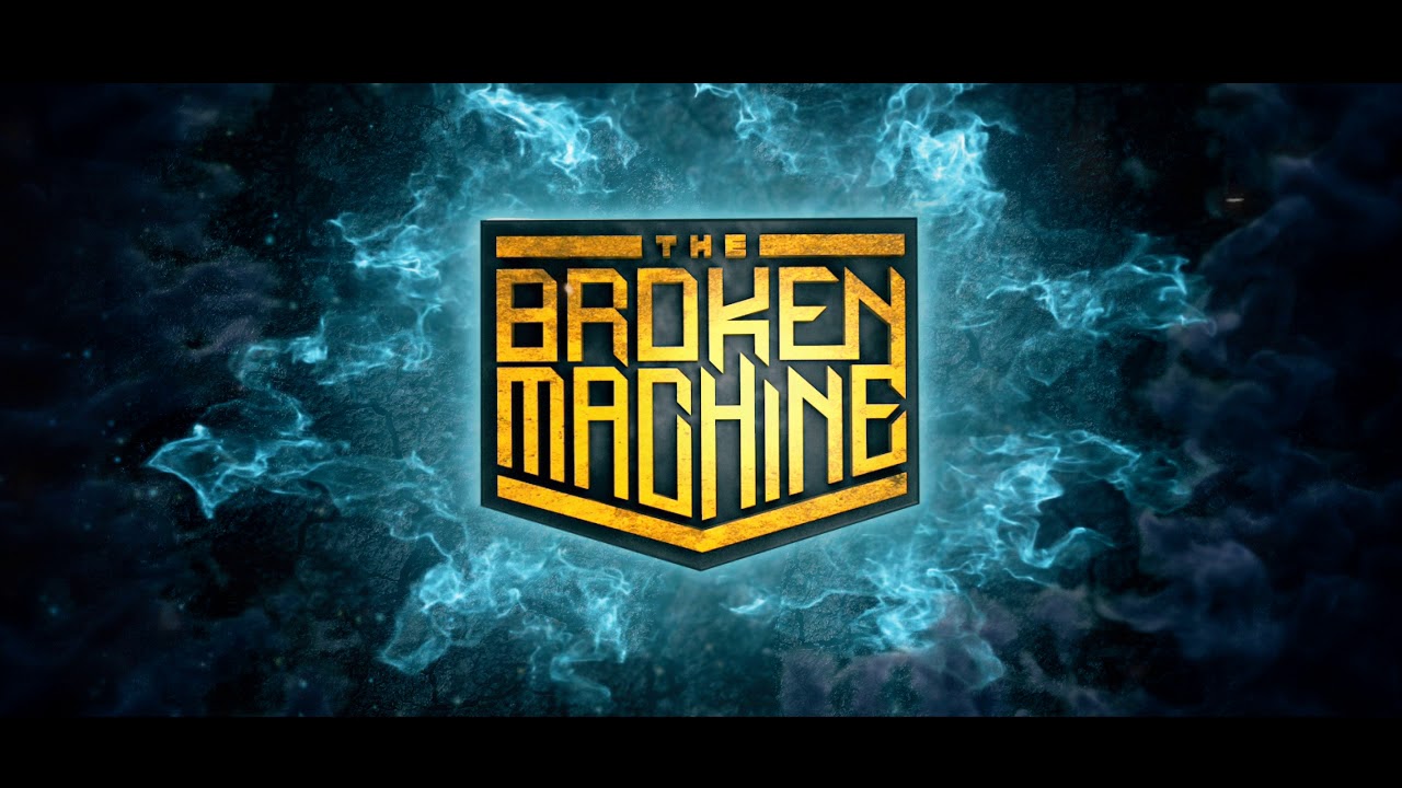 The Broken Machine Intro - YouTube