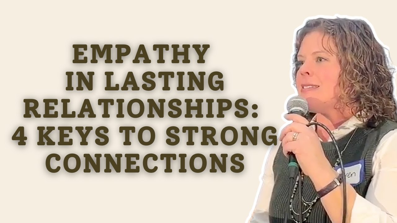 Empathy in Lasting Relationships: 4 Keys to Strong Connections - YouTube
