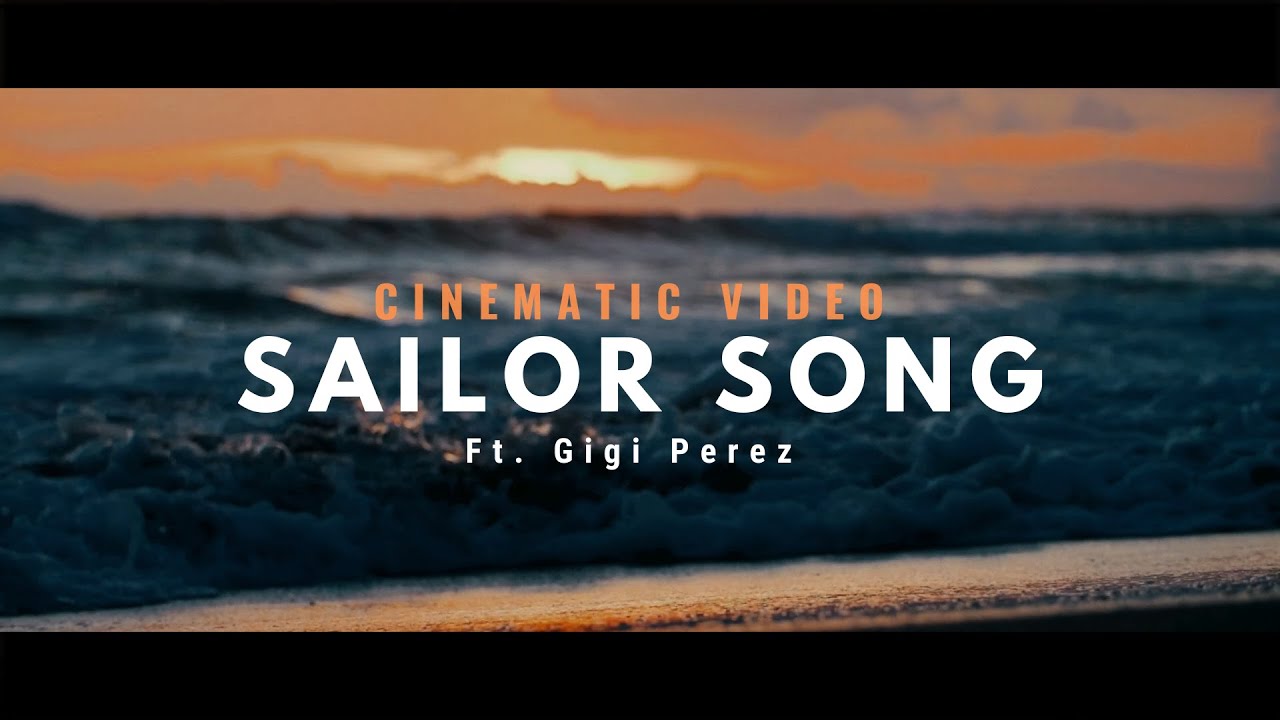CINEMATIC VIDEO | Sailor Song Ft. Gigi Perez - YouTube