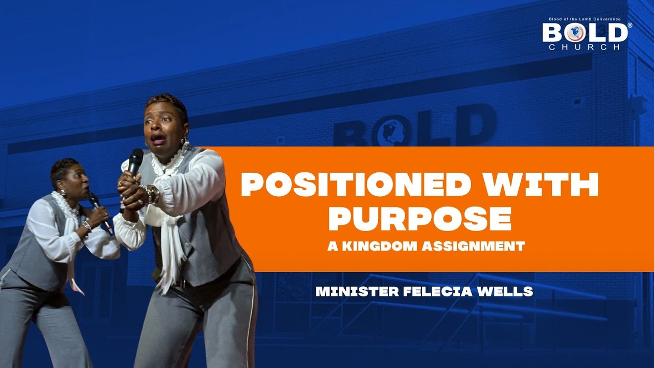 Positioned With Purpose: A Kingdom Assignment - YouTube