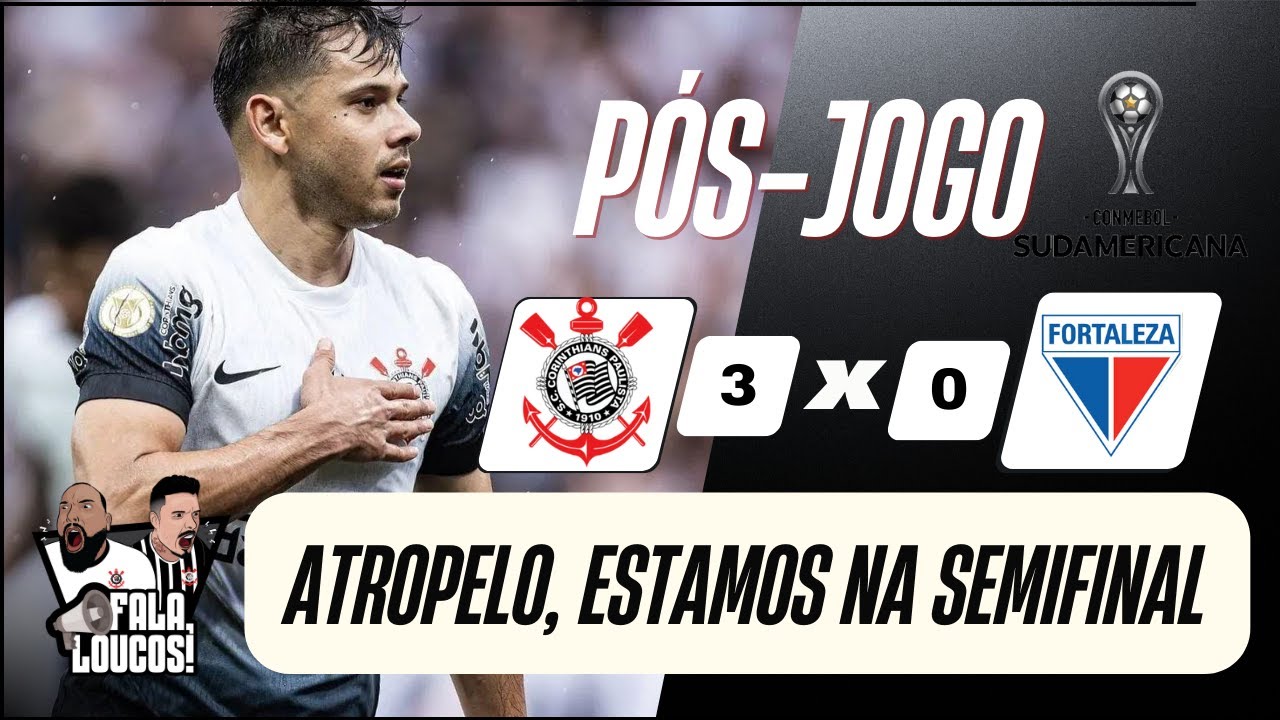 PÓS-JOGO CORINTHIANS 3X0 FORTALEZA | TIMÃO ATROPELA E ESTÁ NAS ...