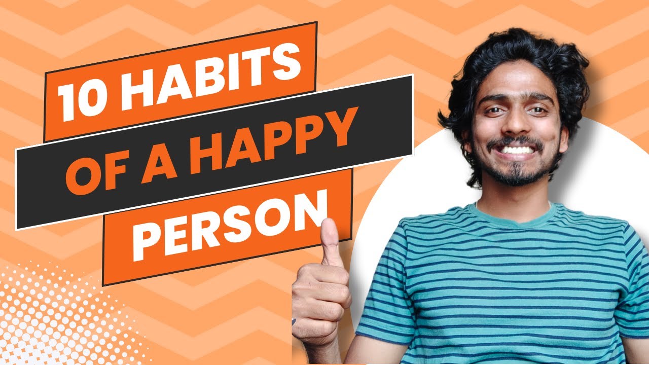 10 HABITS OF A HAPPY PERSON - How to be happy - YouTube