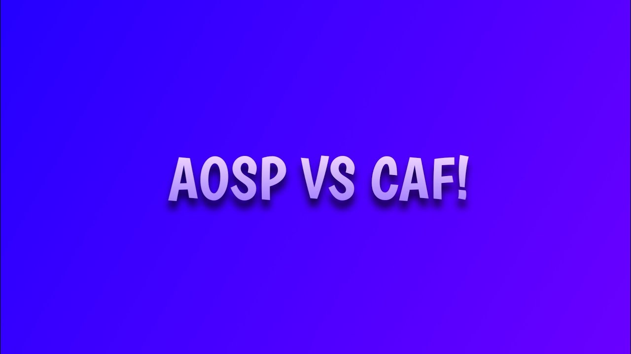 AOSP VS CAF Who Is Best? - YouTube