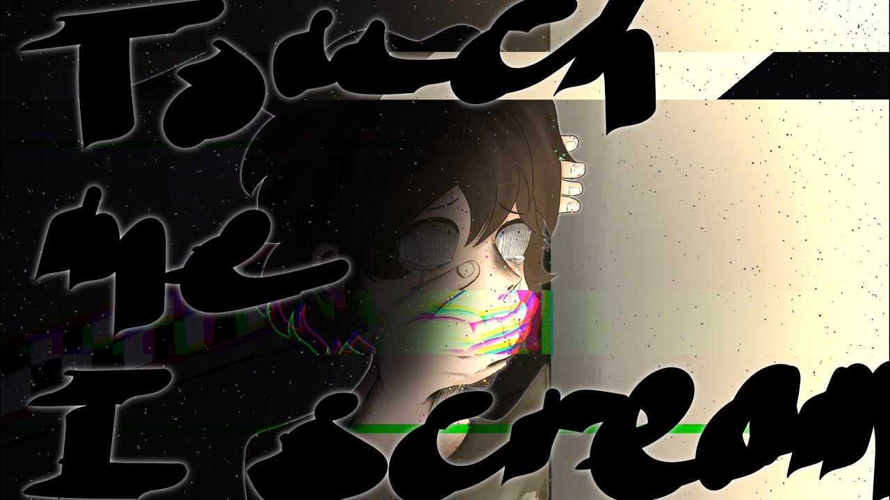 Touch me I scream - YouTube