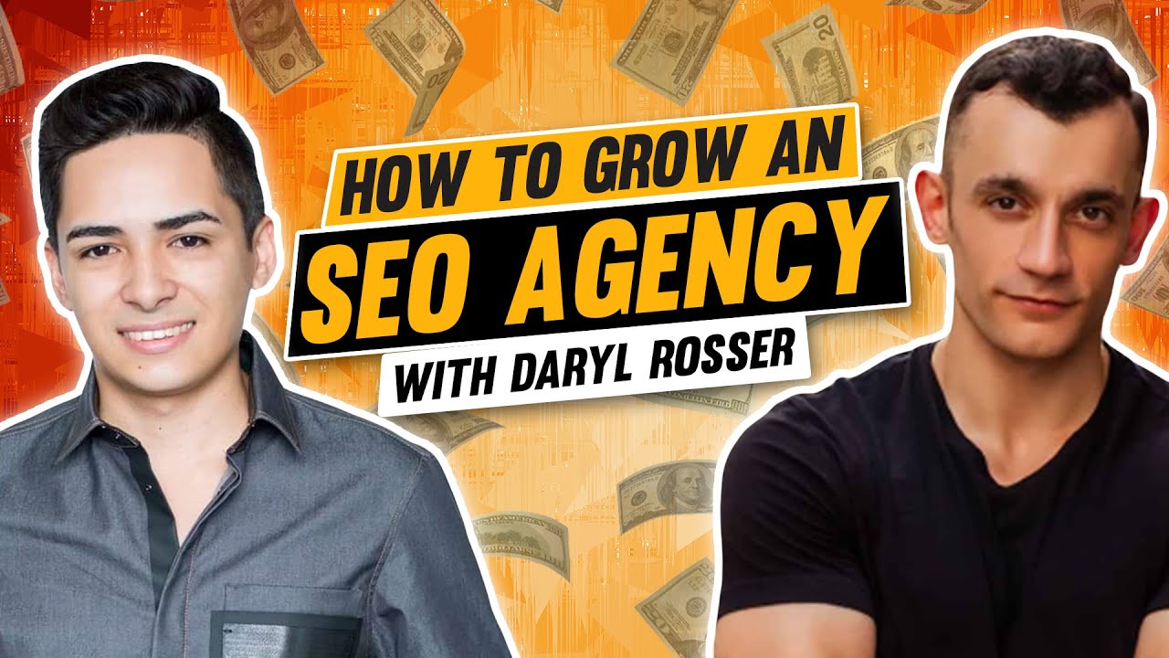 How to Grow an SEO Agency To Mid 6 Figures with Daryl Rosser - YouTube