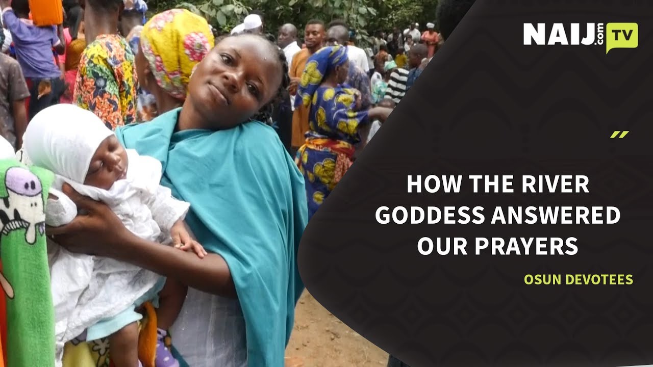 Osun Osogbo Festival: Devotees Reveal How The River Goddess Answered ...