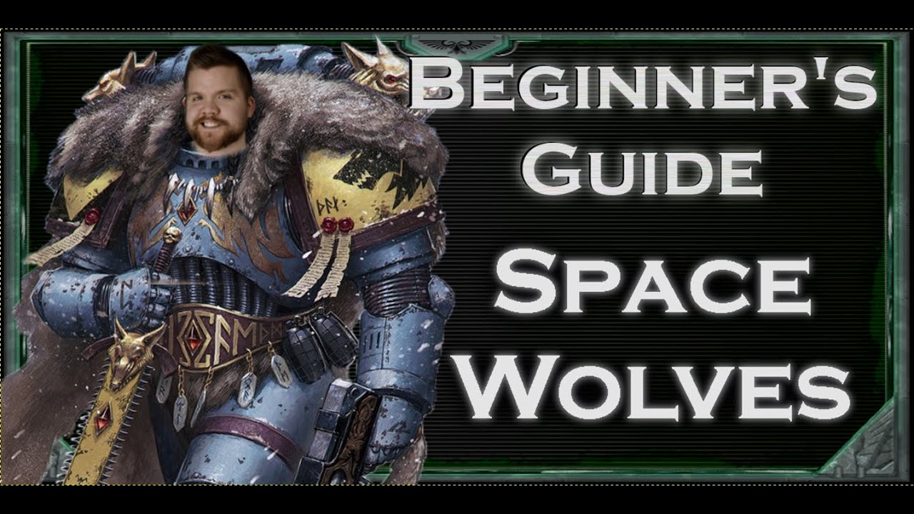 Beginners Guide to Warhammer 40k Tabletop Space Wolves - YouTube