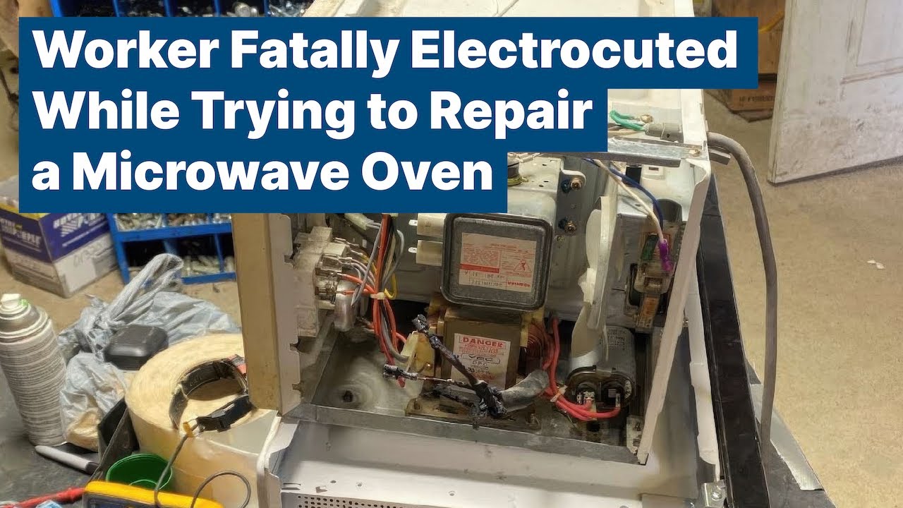 Worker Fatally Electrocuted While Trying to Repair a Microwave Oven ...