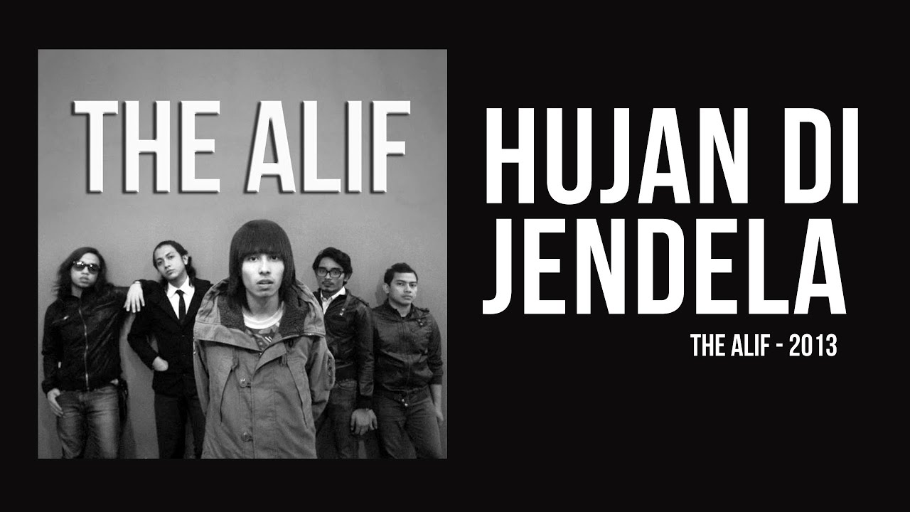 THE ALIF - HUJAN DI JENDELA (MV) - YouTube