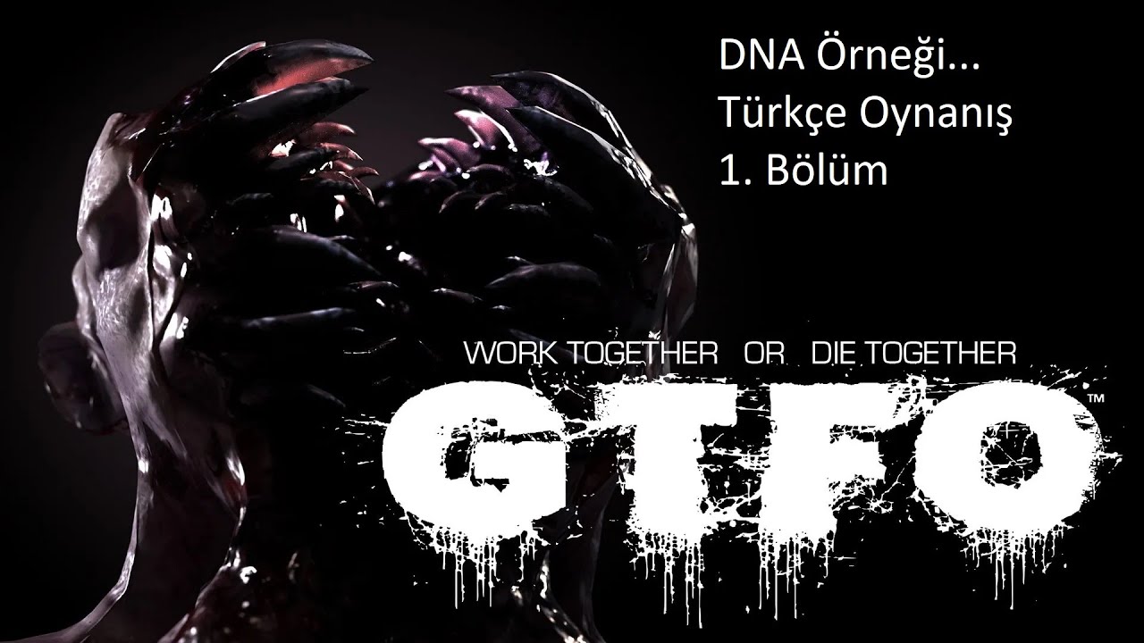 DNA Örneği.. GTFO 1. Bölüm - YouTube