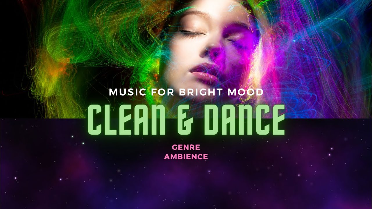 Music for Bright Mood Clean And Dance - YouTube