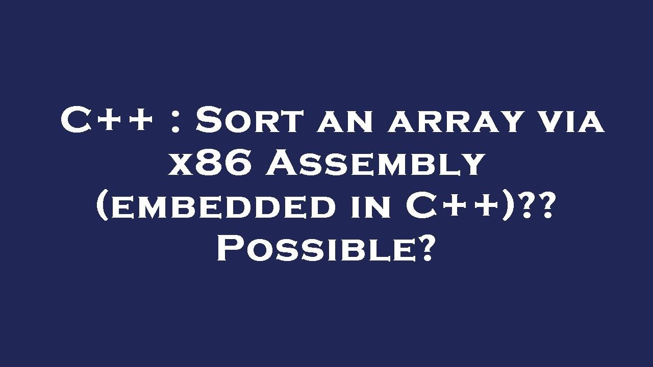 C Sort An Array Via X86 Assembly Embedded In C Possible Youtube