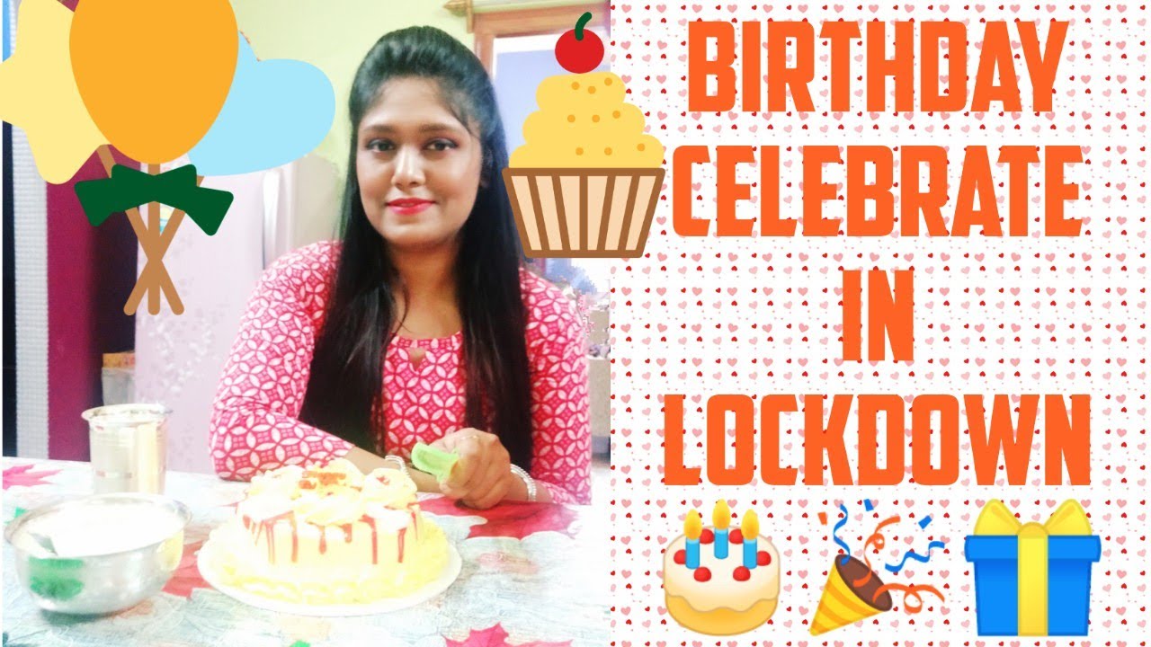HOW I CELEBRATE BIRTHDAY IN LOCKDOWN || LOCKDOWN BIRTHDAY CELEBRATION🎉🎊 ...