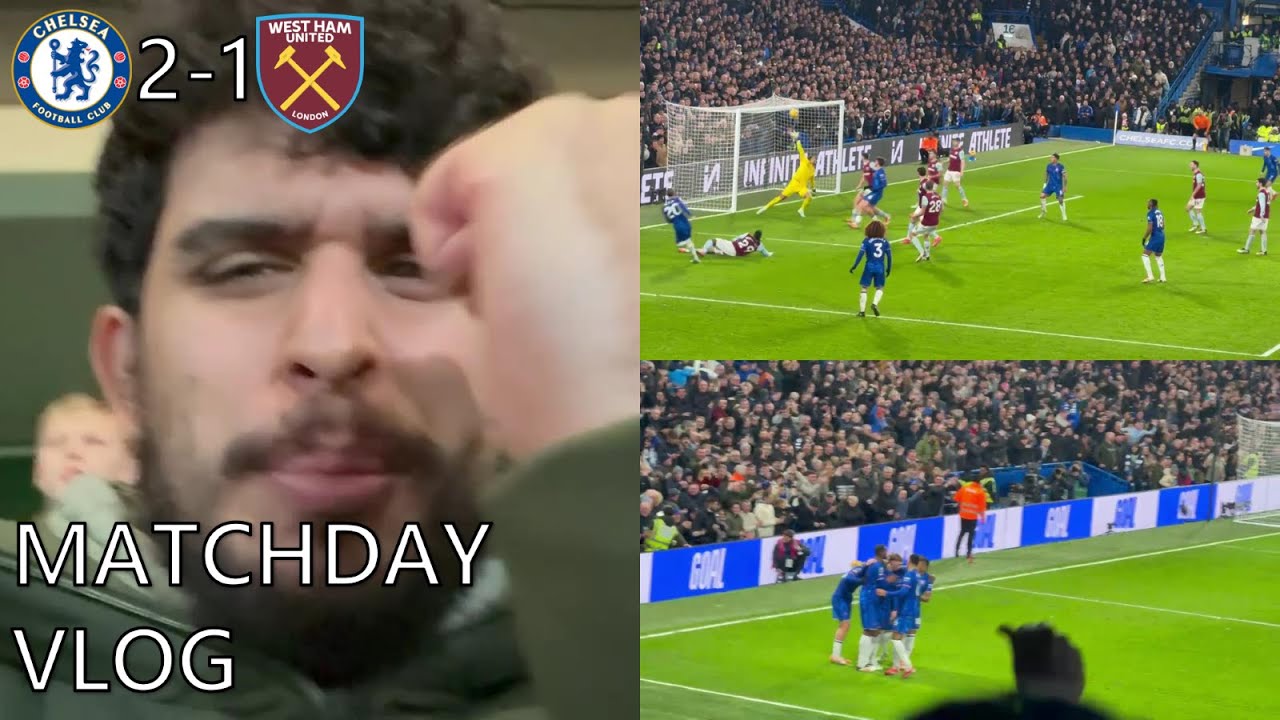 Chelsea 2-1 West Ham United Vlog - Back Into the Top Four - YouTube