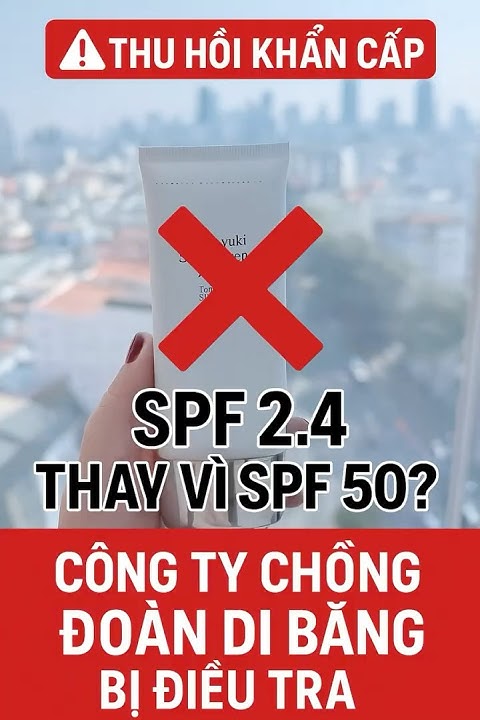 Kem chống nắng SPF 50 chỉ còn 2.4? Công ty chồng Đoàn Di Băng bị điều tra! - YouTube