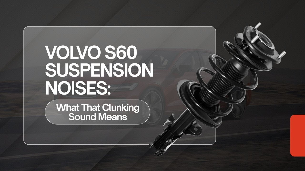 Volvo S60 Suspension Noises What That Clunking Sound Means - YouTube