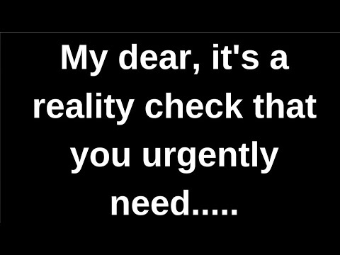 My dear, it's a reality check that you.... love quotes love messages ...