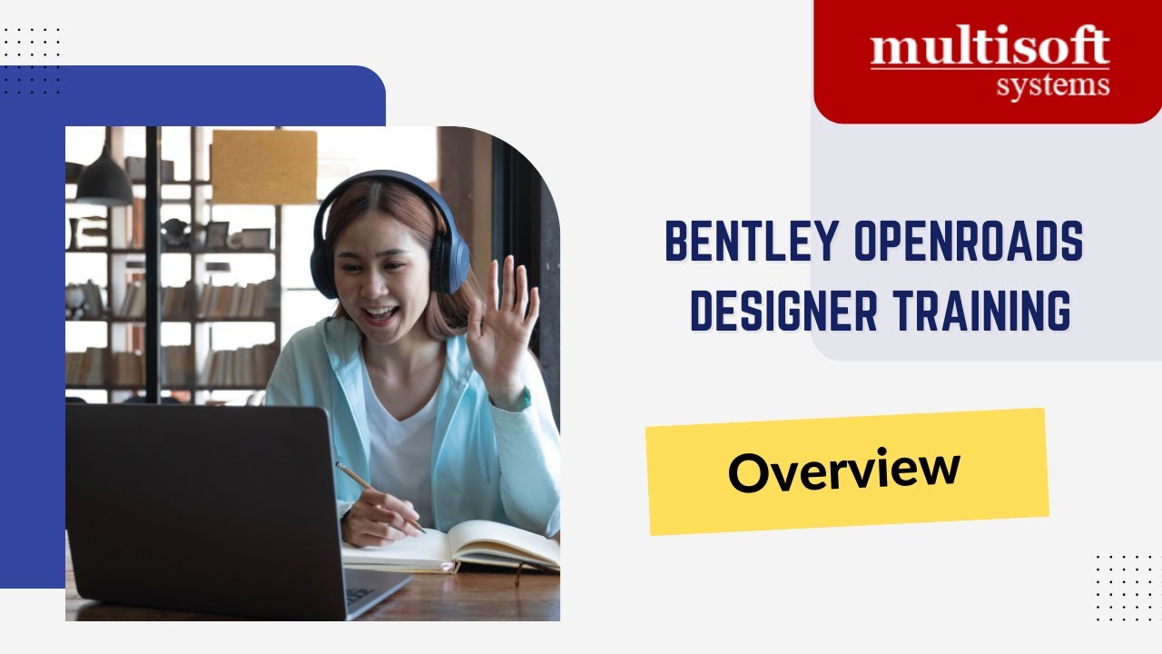 Bentley OpenRoads Designer Training | Overview | Multisoft Systems ...