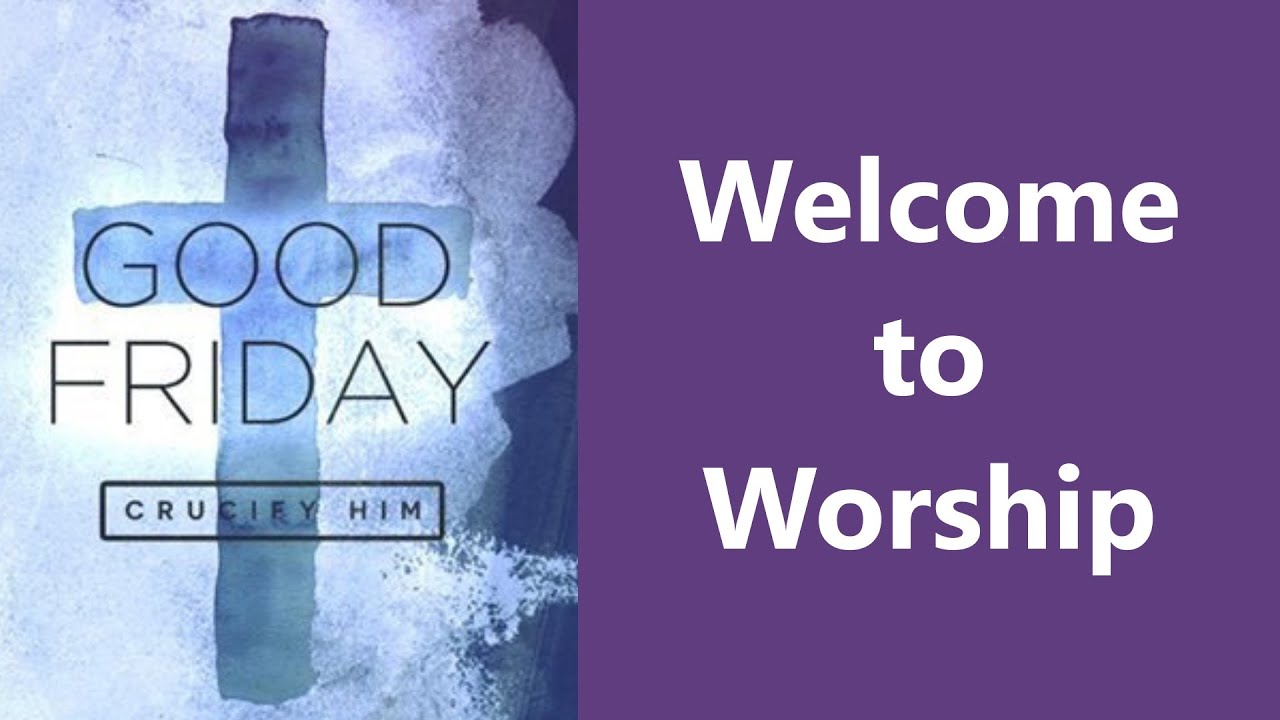 Good Friday Worship for Friday, April 7th, 2023 - YouTube