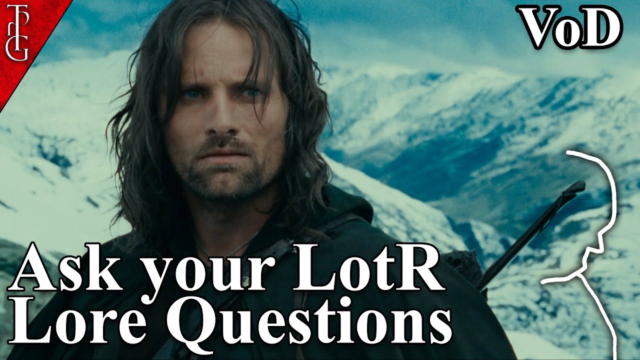 Talking about LotR Lore & You can ask your Lore Questions - Tolkien ...