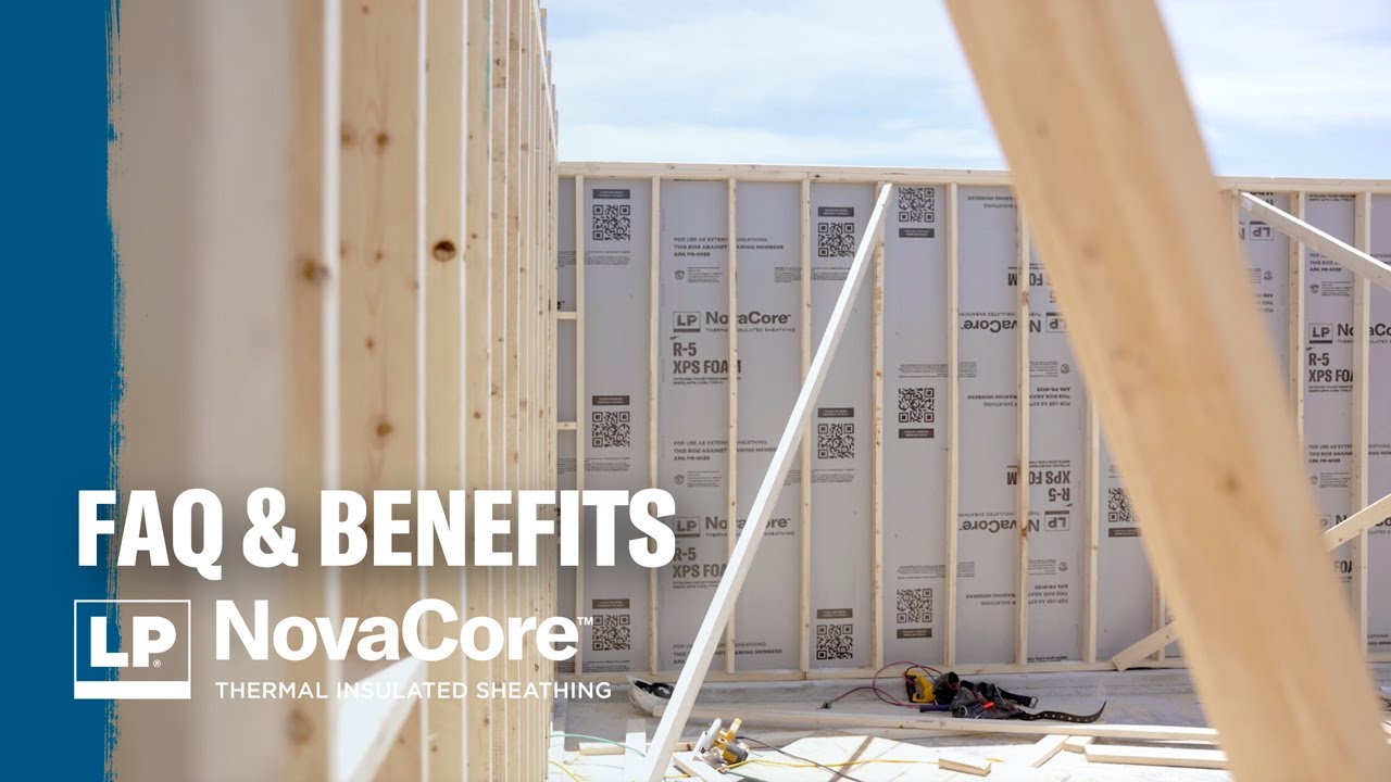 LP NovaCore™ Thermal Insulated Sheathing FAQ & Product Benefits - YouTube