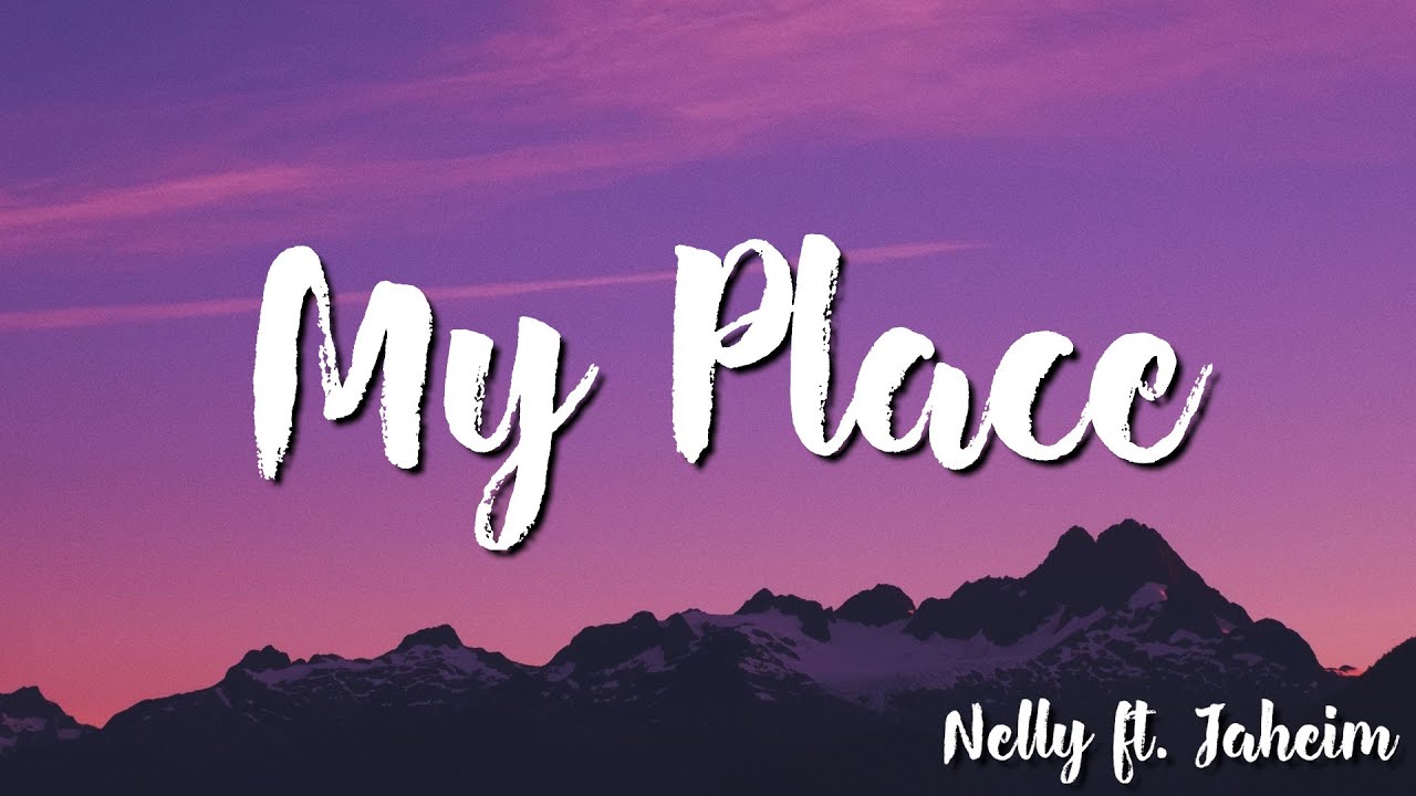 My Place - Nelly Ft. Jaheim ( Lyrics ) - YouTube