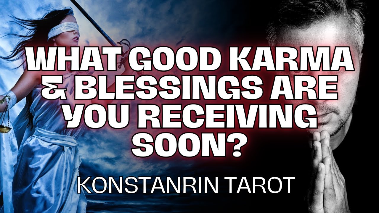 What Good Karma & Blessings Are You Receiving Soon? | Timeless Tarot ...