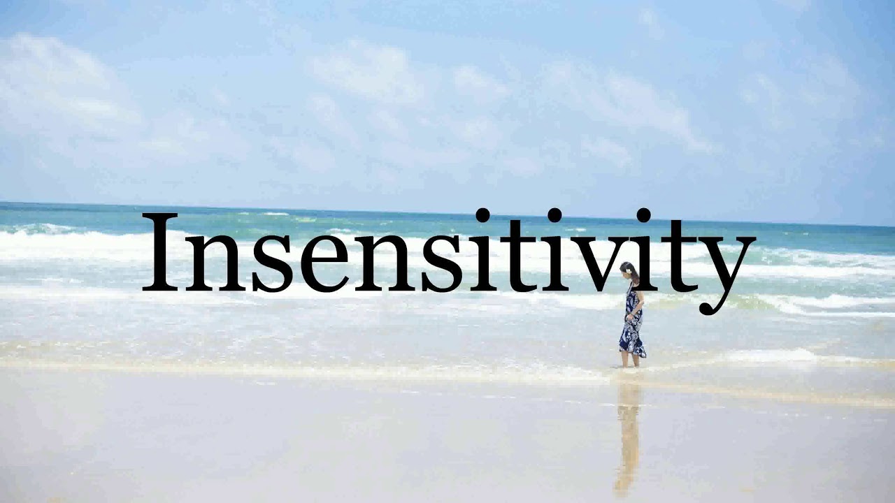 How To Pronounce Insensitivity🌈🌈🌈🌈🌈🌈Pronunciation Of Insensitivity ...
