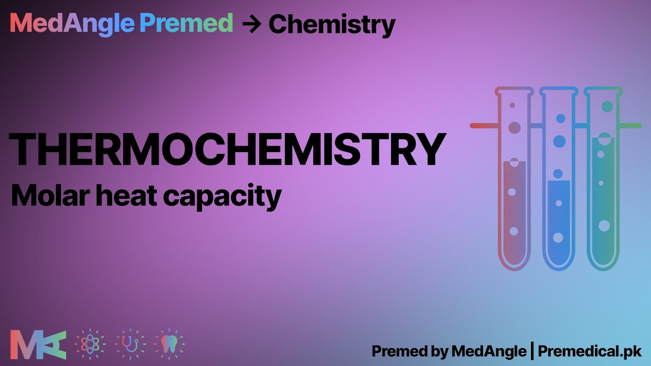 Thermochemistry - Molar heat capacity | Premed by MedAngle - YouTube