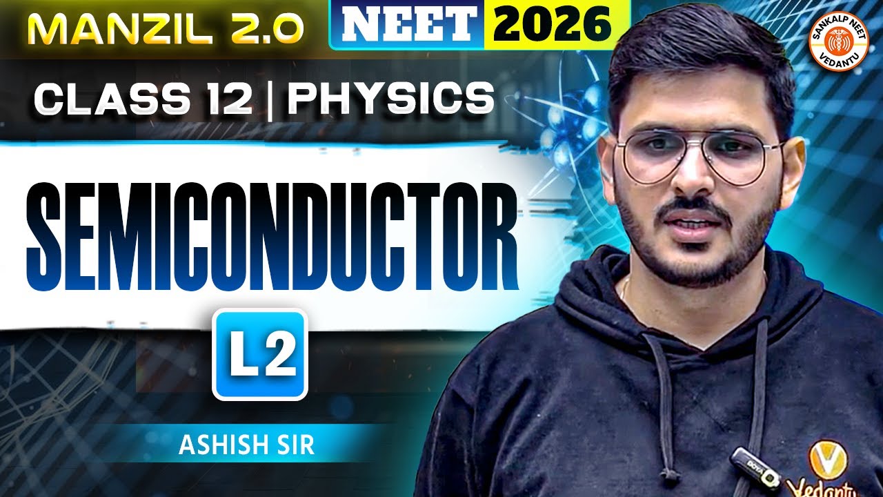Semiconductors Lecture 2 | Class 12 | Physics | NEET 2026 | ACP Sir ...