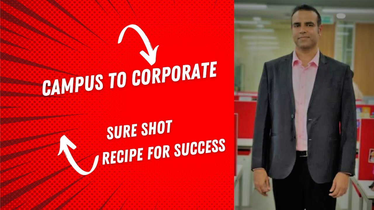 Campus to Corporate - Sure Shot Recipe for Success !! - YouTube