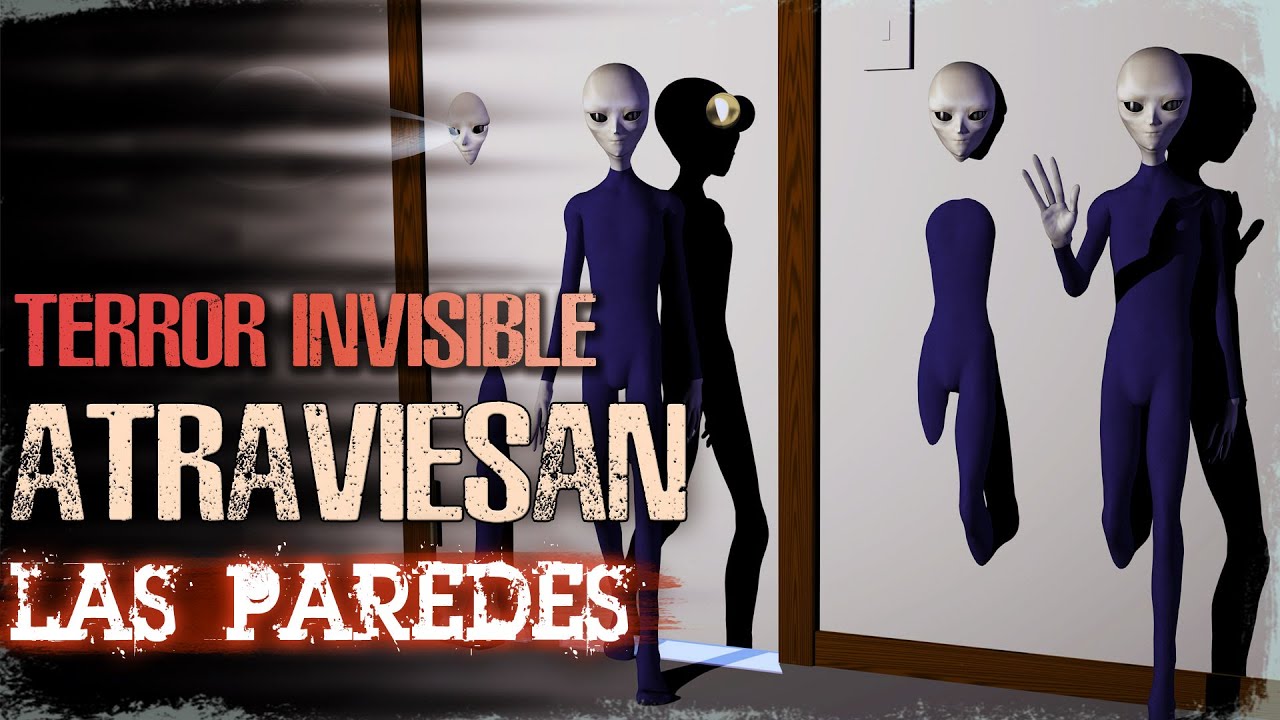 TERROR INVISIBLE I - PUEDEN ATRAVESAR LAS PAREDES - YouTube