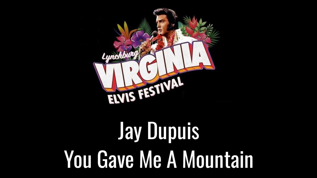 Jay Dupuis: Elvis Tribute Artist - You Gave Me A Mountain - Lynchburg ...