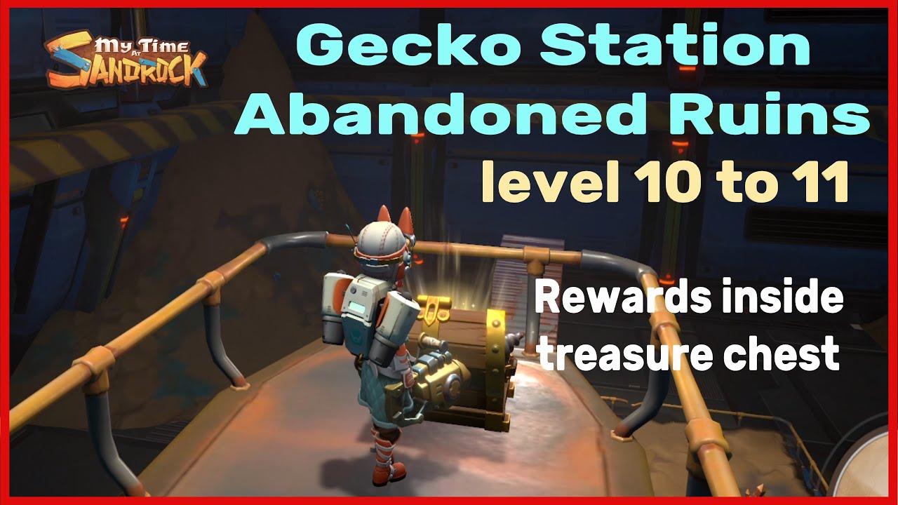 Level 10 to 11 Big rewards inside chest + Gecko Station Abandoned Ruins ...
