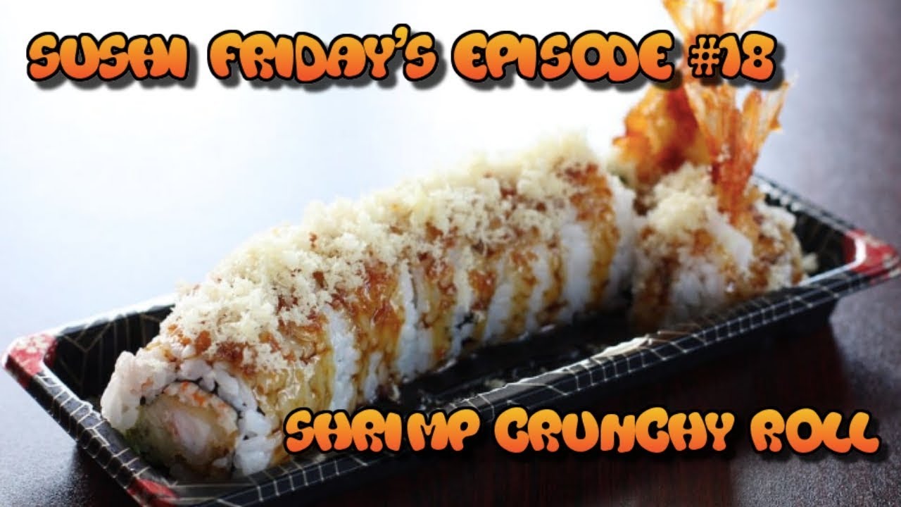 Sushi Friday's Episode #18 Shrimp Crunchy Roll!! - YouTube