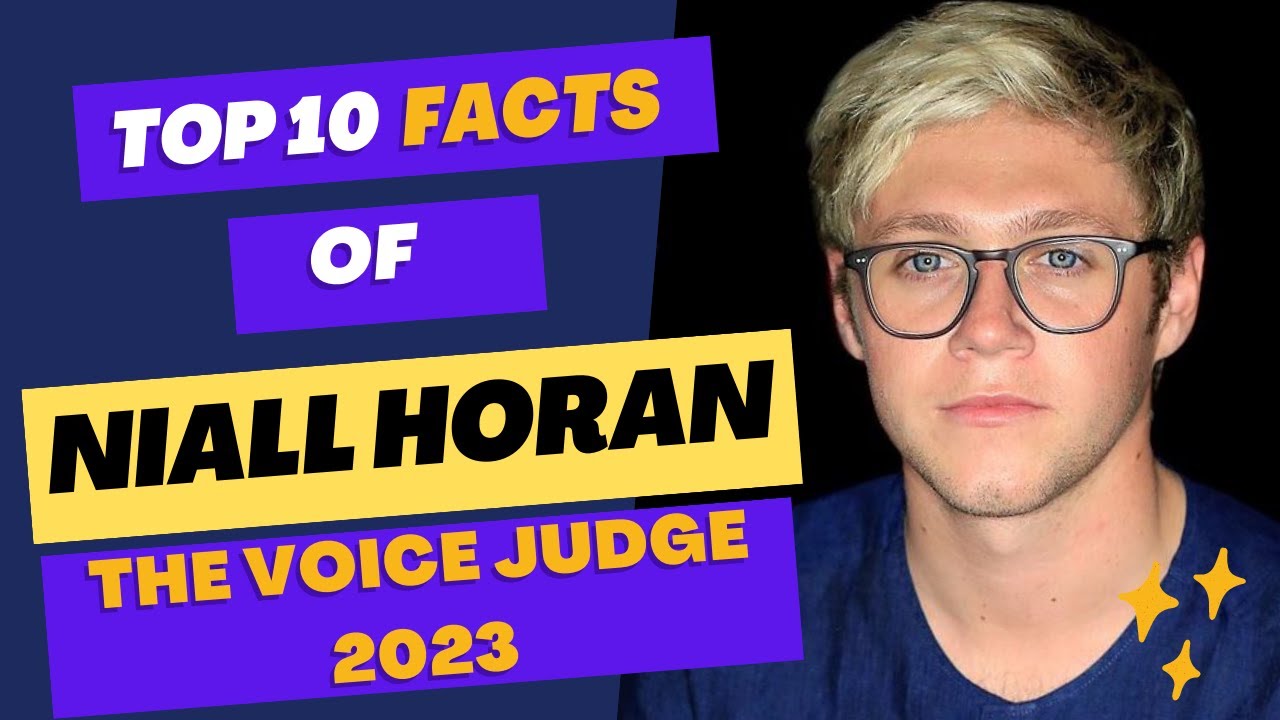 Niall Horan Top 10 Facts The Voice Judge 2023 Youtube