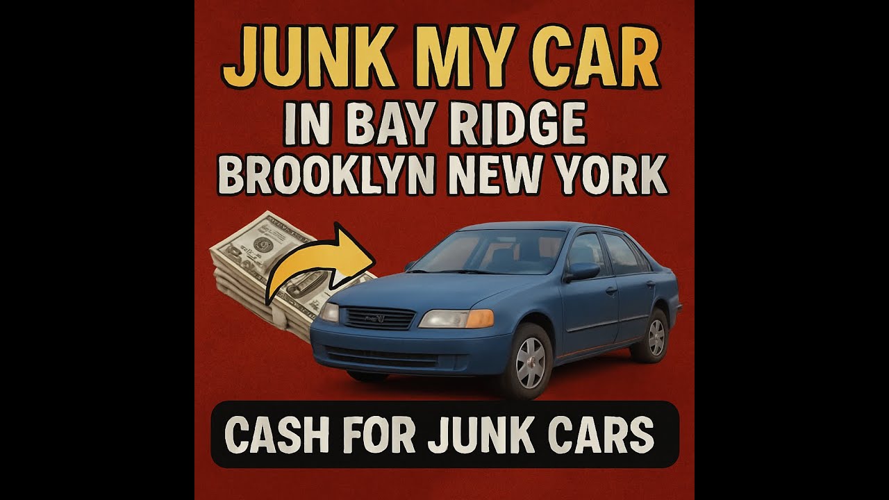 Junk My Car In Bay Ridge Brooklyn New York - Cash for Junk Cars in Bay ...