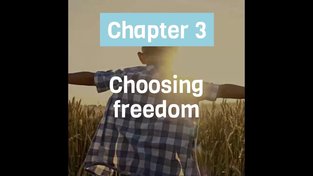 Chapter 3 - Choosing freedom - YouTube