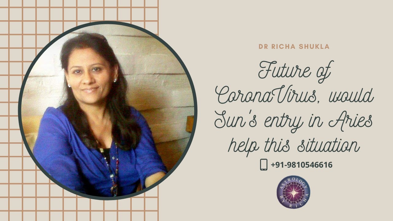 Future of Corona Virus, would Sun's entry in Aries help this situation ...