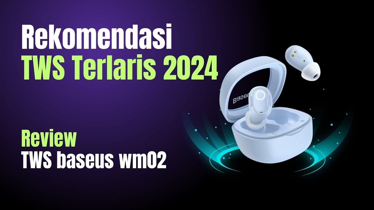 REKOMENDASI TWS TERLARIS TERBAIK 2024 | Review Baseus Bowie WM02 - YouTube